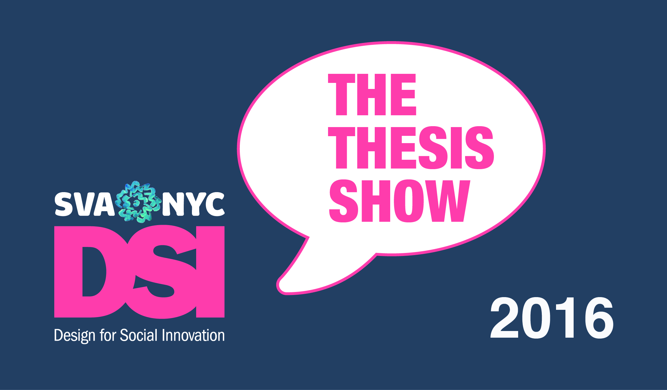 DSI Thesis Show 2016 | MFA DSI Design for Social Innovation - School of ...